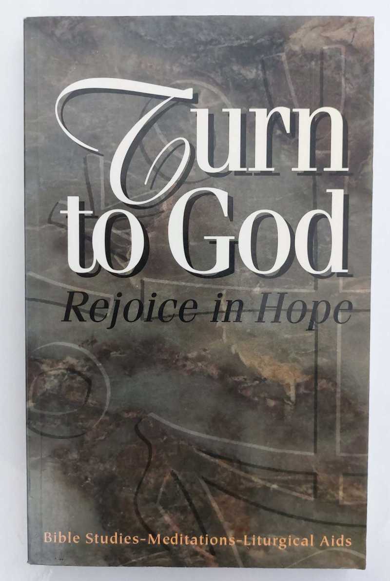 Turn to God, Rejoice in Hope Bible Studies, Meditations, Liturgical ...